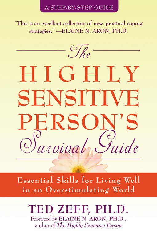 The Highly Sensitive Person's Survival Guide: Essential Skills for ...