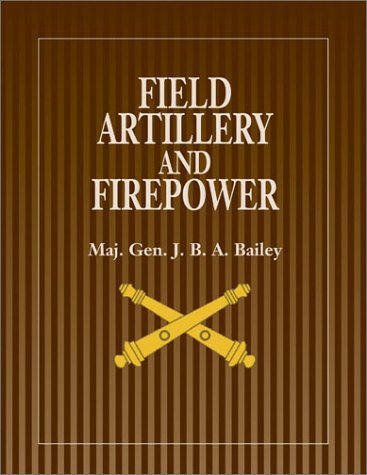Field Artillery and Firepower: Updated and Expanded Edition (Ausa ...
