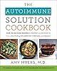 The Autoimmune Solution Cookbook: Over 150 Delicious Recipes to Prevent ...