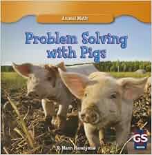 Problem Solving With Pigs (Animal Math): R. Mann Harasymiw ...