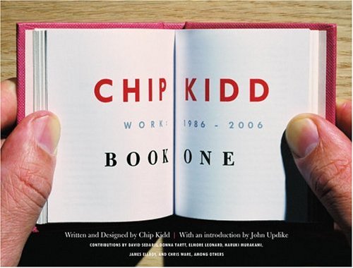 Chip Kidd: Book One: Work: 1986-2006: Kidd, Chip, Sedaris, David ...
