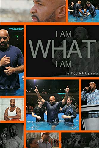 I AM WHAT I AM: Daniels, Rodrick: 9781304877154: Amazon.com: Books