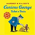 Curious George Takes a Train: Rey, H. A., Rey, Margret, Rey, H. A., Rey ...