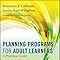 Planning Programs for Adult Learners: A Practical Guide: Rosemary S ...