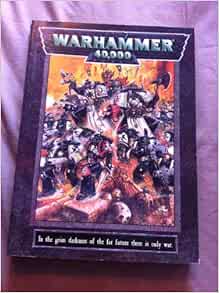 WARHAMMER 40, 000: IN THE GRIM DARKNESS OF THE FAR FUTURE THERE IS ONLY ...