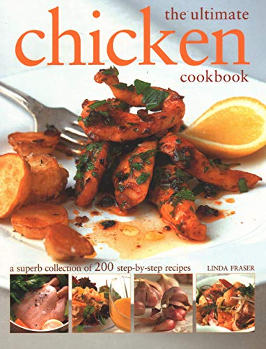 The Ultimate Chicken Cookbook: A Superb Collection Of 200 Step-By-Step ...