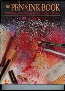 The Pen & Ink Book: Materials and Techniques for Today's Artist: Smith ...