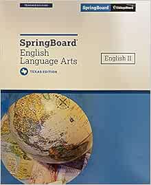 SpringBoard English Language Arts, Texas Edition, English 2, Teacher ...