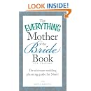 The Everything Mother of the Bride Book: The Ultimate Wedding Planning ...
