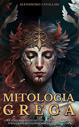 Mitologia Grega: Uma Jornada pelos Deuses, Heróis e Monstros, A Magia da Mitologia Grega e seus ...