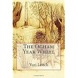 The Ogham Grove: The Year Wheel of the Celtic/Druidic god Ogma the Sun ...