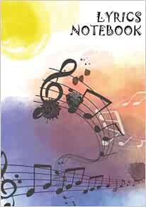 Lyrics Notebook: Songwriting Notebook - 7"x10" With 108 Pages - Lined ...