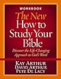 The New How to Study Your Bible Workbook: Discover the Life-Changing ...