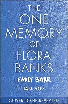 The One Memory of Flora Banks: Amazon.co.uk: Emily Barr: 9780141368511 ...