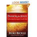Passion for Jesus: Cultivating Extravagant Love for God: Mike Bickle ...