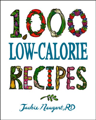 1,000 Low-Calorie Recipes (1,000 Recipes): Newgent, Jackie ...