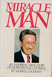 The Miracle Man: An Inspiring True Story of the Human Spirit: Morris E ...