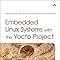 Embedded Linux Systems With the Yocto Project (Prentice Hall Open Source Software Development ...