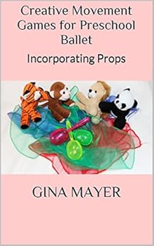 Creative Movement Games for Preschool Ballet: Incorporating Props ...