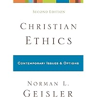 Christian Ethics: Contemporary Issues and Options: Geisler, Norman L ...