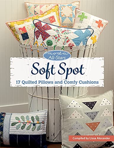 Moda All-Stars - Soft Spot: 17 Quilted Pillows and Comfy Cushions ...