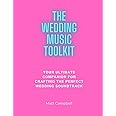 The Wedding Music Toolkit: Your Ultimate Companion for Crafting the ...