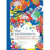 The Swimmers: Paper Cut-Outs with Matisse: Ms. Bianchi: 9781584237167 ...