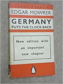 Germany puts the clock back: Mowrer, Edgar Ansel: Amazon.com: Books