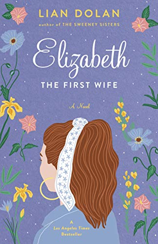 Elizabeth the First Wife: Dolan, Lian: 9781938849053: Amazon.com: Books