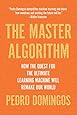 The Master Algorithm: How the Quest for the Ultimate Learning Machine ...