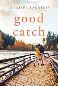 Good Catch (Harper Landing, 2): Bardsley, Jennifer: 9781542029797 ...