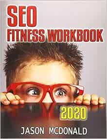 SEO Fitness Workbook: The Seven Steps to Search Engine Optimization ...