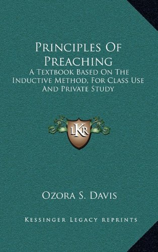 Principles Of Preaching: A Textbook Based On The Inductive Method, For ...