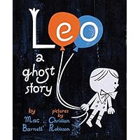 Leo: A Ghost Story: Barnett, Mac, Robinson, Christian: 9781452131566 ...