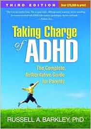 Taking Charge of ADHD, Third Edition: The Complete, Authoritative Guide ...
