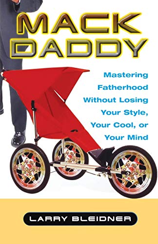 Mack Daddy: Mastering Fatherhood Without Losing Your Style, Your Cool ...