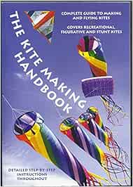 The Kite Making Handbook: Complete Guide To Making And Flying Kites ...