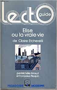 Elise, ou, La vraie vie de Claire Etcherelli: 9782729400033: Amazon.com ...