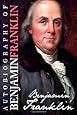 Autobiography of Benjamin Franklin: Franklin, Benjamin: 9781453606124 ...