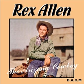 Rex Allen: The Arizona Cowboy: Rex Allen, Jerry Byrd, Lew Douglas ...