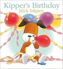 Kipper's Birthday (Kipper (Paperback)): Mick Inkpen: 9780340981207 ...