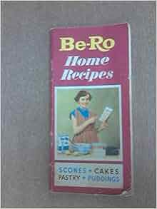 Home Recipes with Be-Ro Flour 39th Edition: BE-RO: Amazon.com: Books