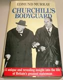 Churchill's Bodyguard - The Authorised Biography of Walter H. Thompson ...