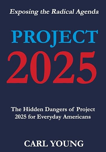 Project 2025: Exposing the Hidden Dangers of the Radical Agenda for ...