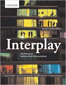 Interplay: The Process of Interpersonal Communication, Second Canadian ...