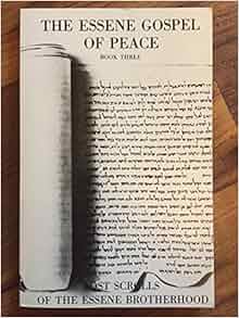 the essene gospel of peace book three: lost scrolls of the essene ...