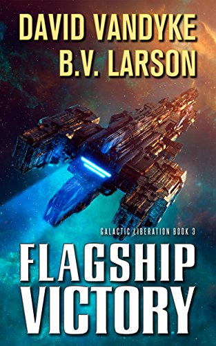 Flagship Victory by B.V. Larson (Galactic Liberation #3)