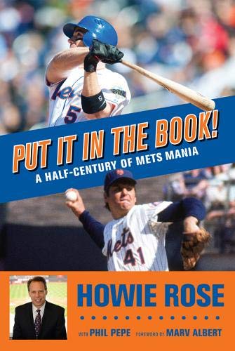 Put It In the Book!: A Half-Century of Mets Mania: Rose, Howie, Pepe ...