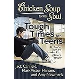 Chicken Soup for the Teenage Soul: 101 Stories of Life, Love and ...