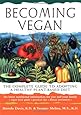 Becoming Vegan: The Complete Guide to Adopting A Healthy Plant-Based Diet: Davis RD, Brenda ...